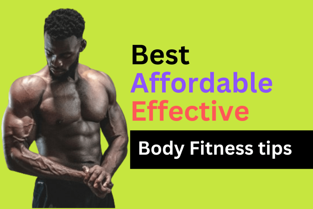 10 Affordable and Effective Tips to Keep Your Body Fitness - MS Guide World